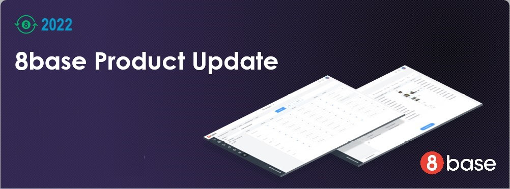 8base Product Update | Year End 2022 | 8base Blog