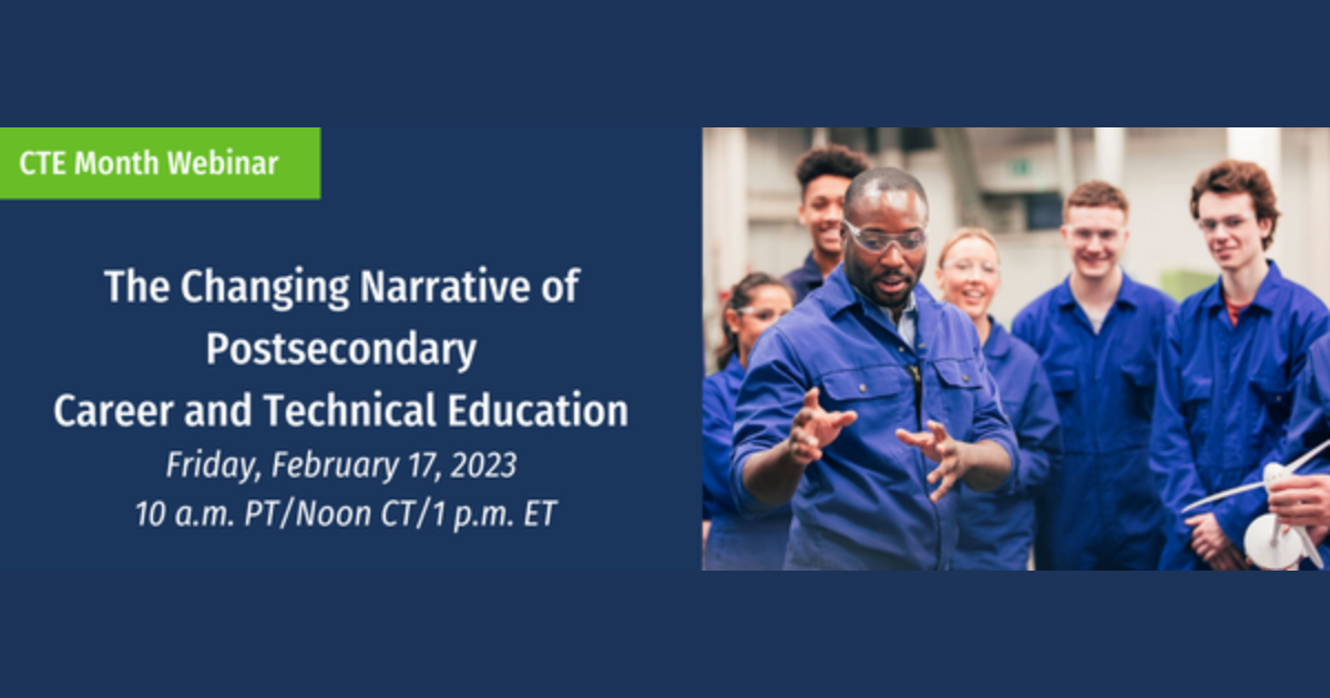 CTE Month Webinar: The Changing Narrative of Postsecondary Career and ...