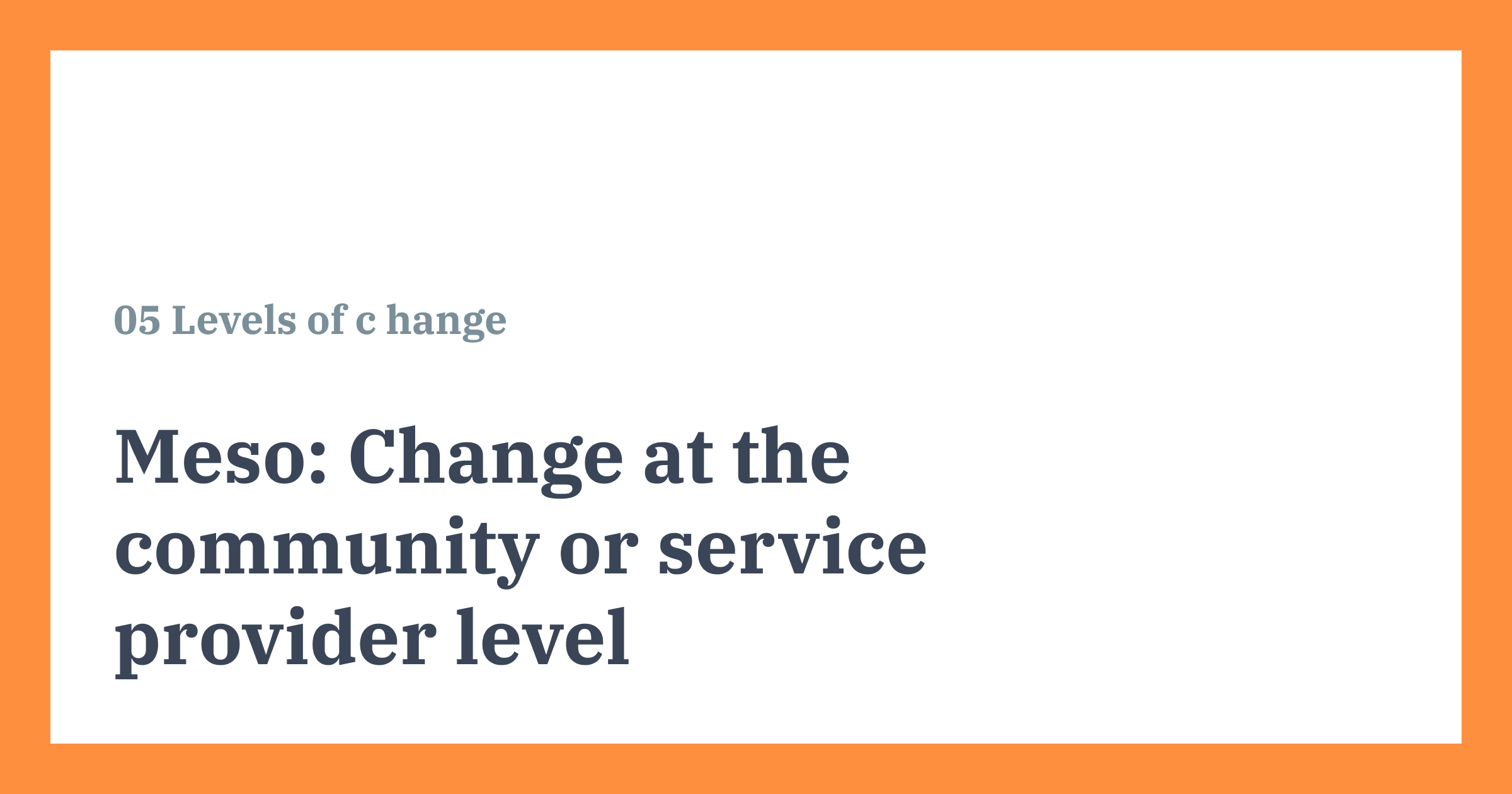 Meso: Change at the community or service provider level | Design ...