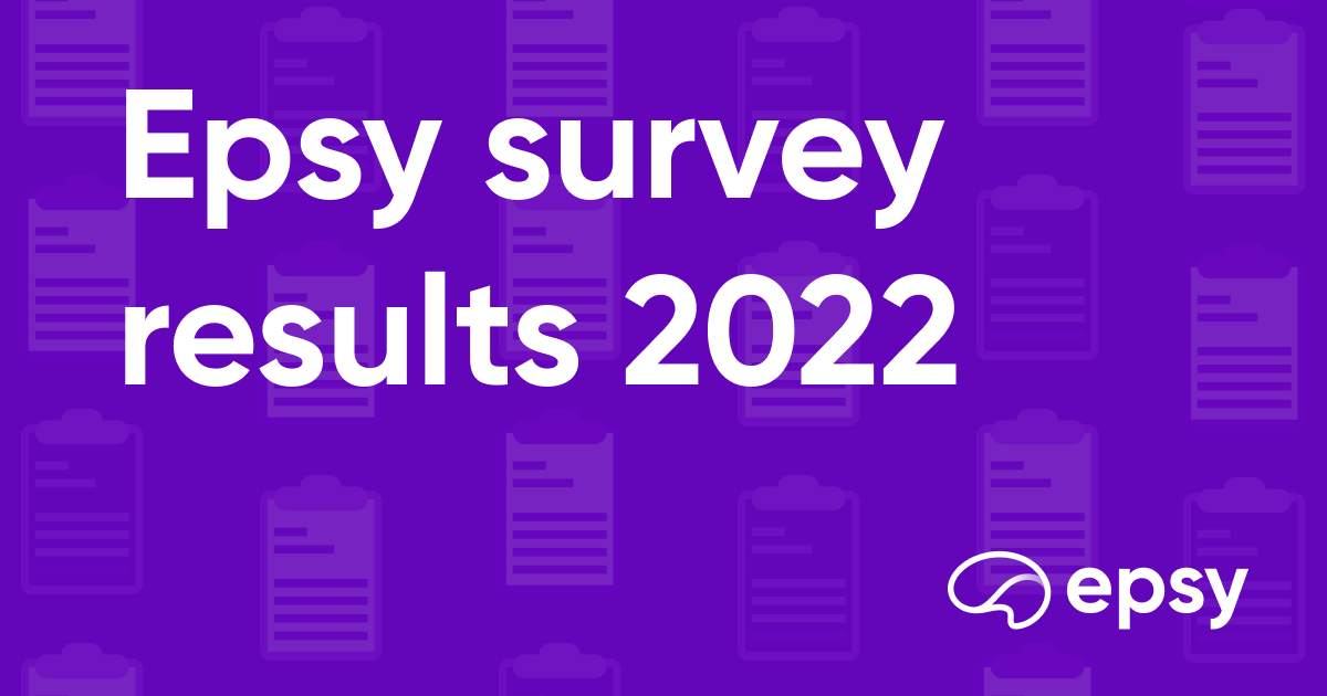 The Epsy 2022 survey results are in! | Epsy Health
