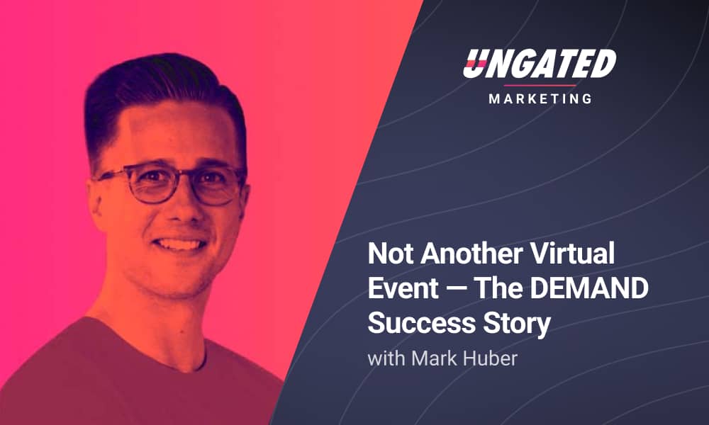 Not Another Virtual Event: The DEMAND Success Story With Mark Huber ...