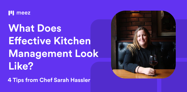 What Does Effective Kitchen Management Look Like? Advice from Chef ...