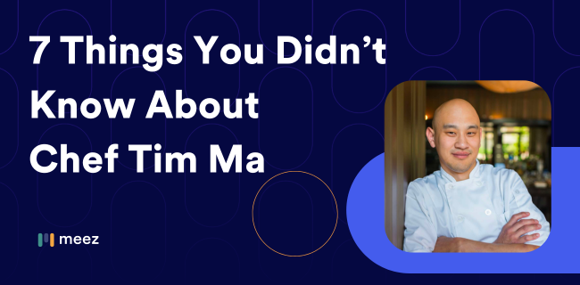 7 Things You Didn't Know About Chef Tim Ma | Blog | meez