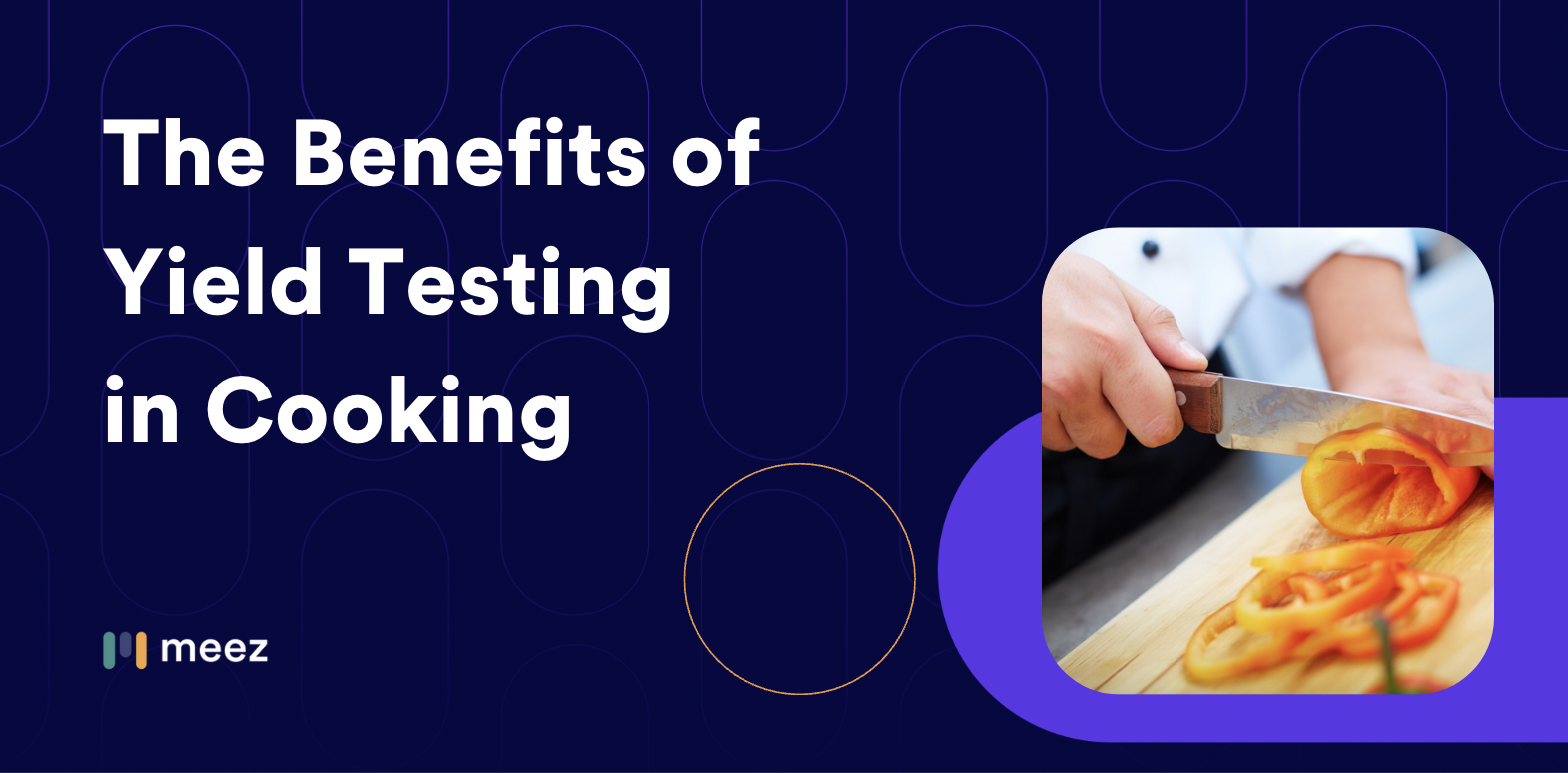 The Benefits of Yield Testing in Cooking | Blog | meez