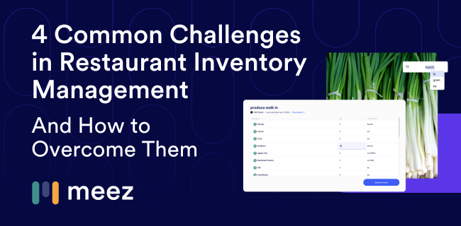 How to Solve 4 Challenges in Kitchen Inventory Management | Blog | meez