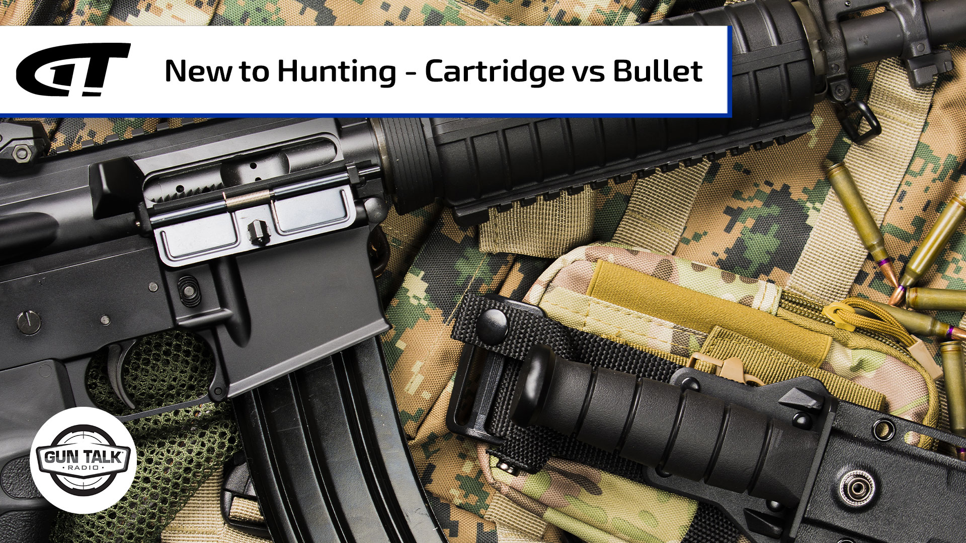 New AR Hunter, Plus Bullet v. Cartridge | Gun Talk Radio