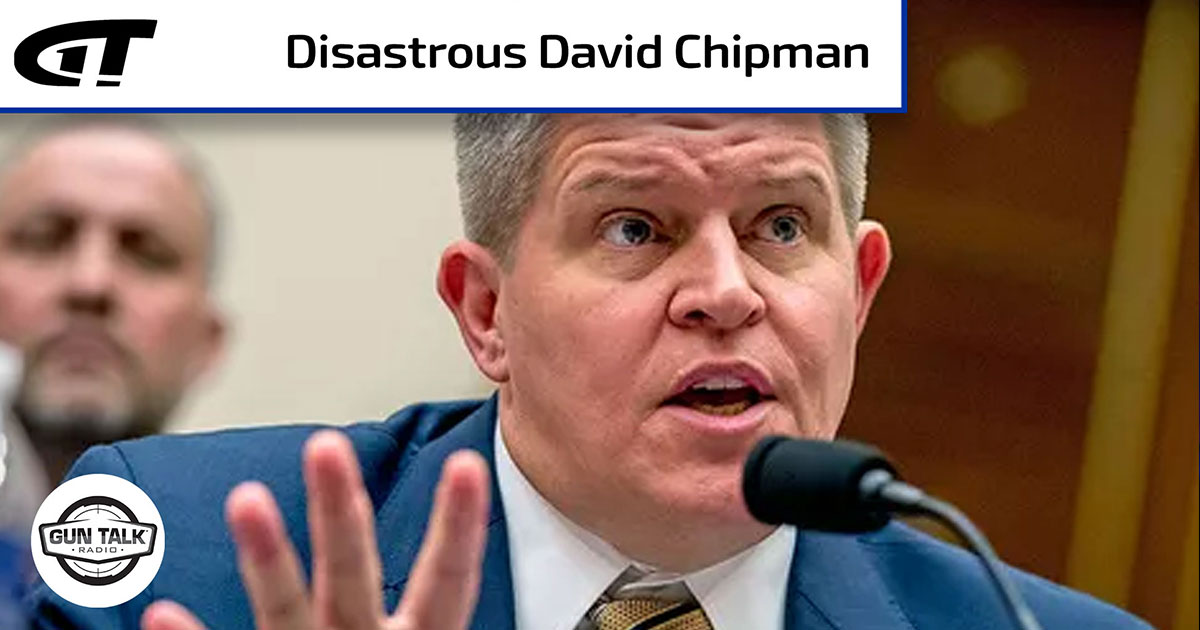Disastrous David Chipman | The Latest | Gun Talk Radio