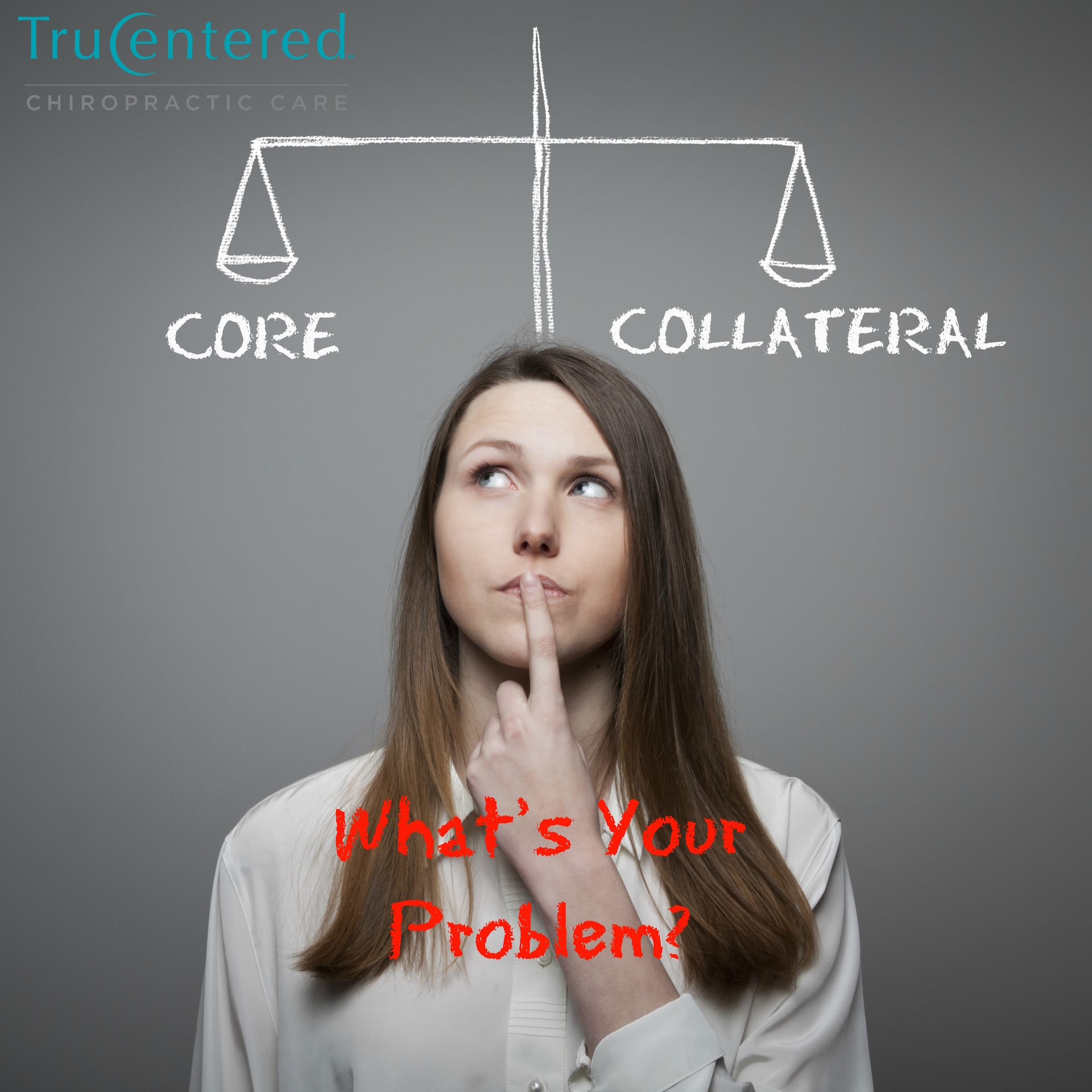Is Your Problem Core or Collateral? | TruCentered Chiropractic Care ...