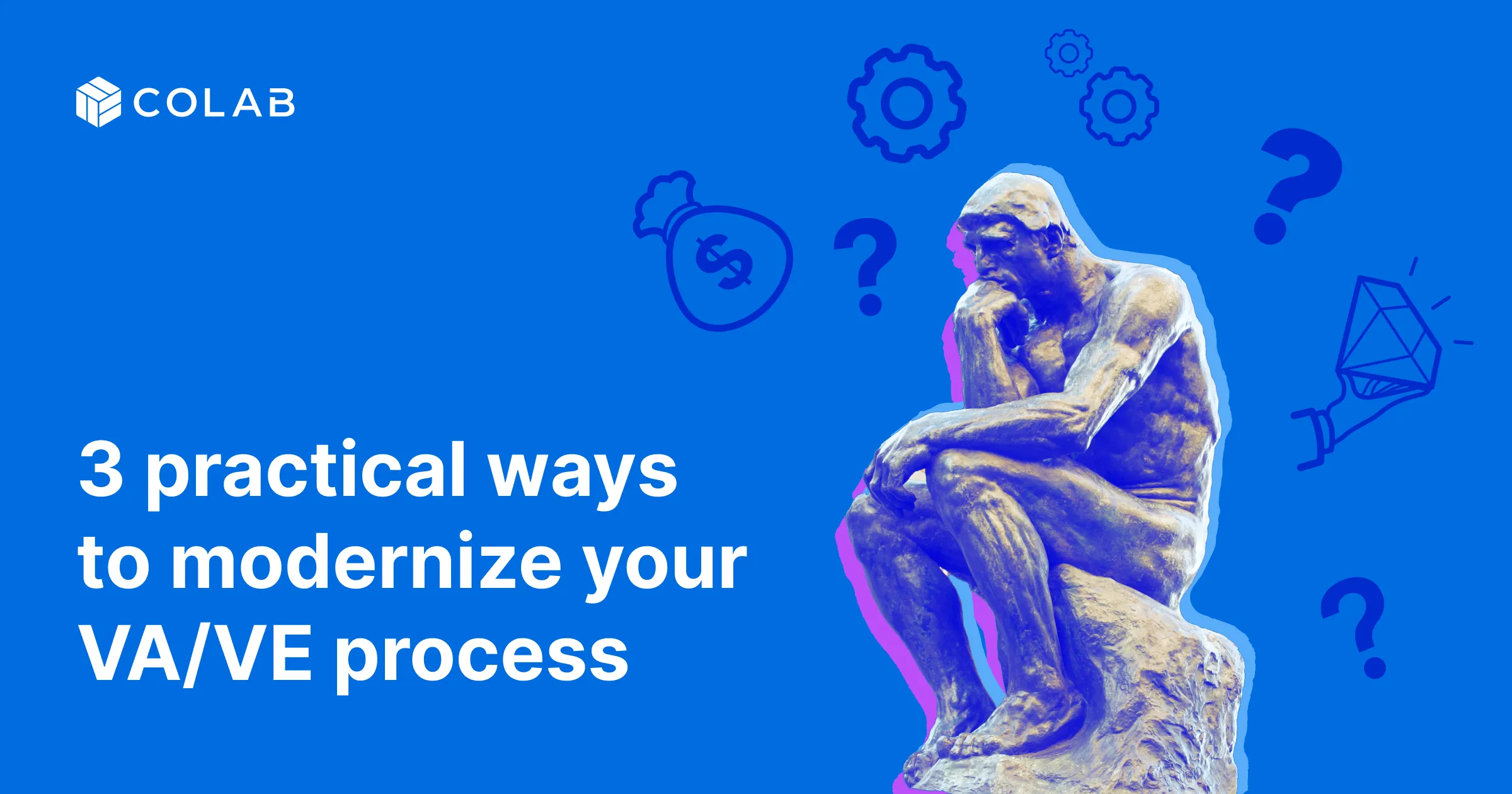 3 practical ways to modernize your VA/VE process