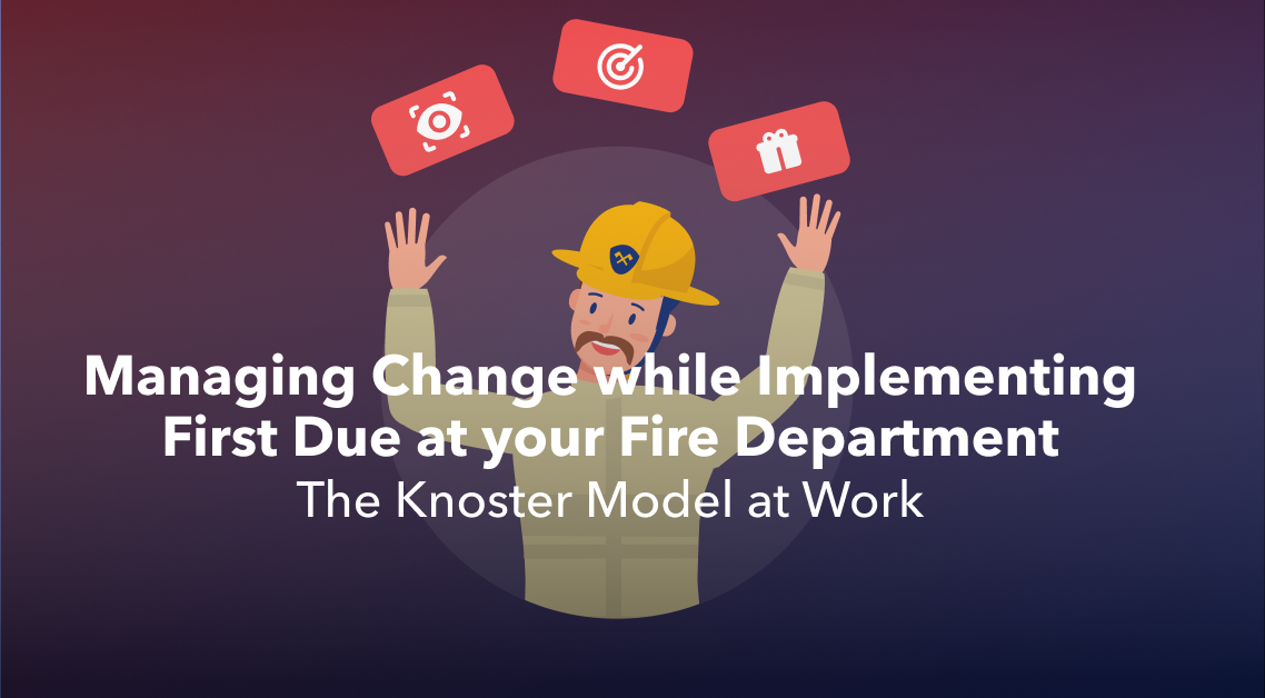 Managing Change while Implementing First Due: The Knoster Model at Work