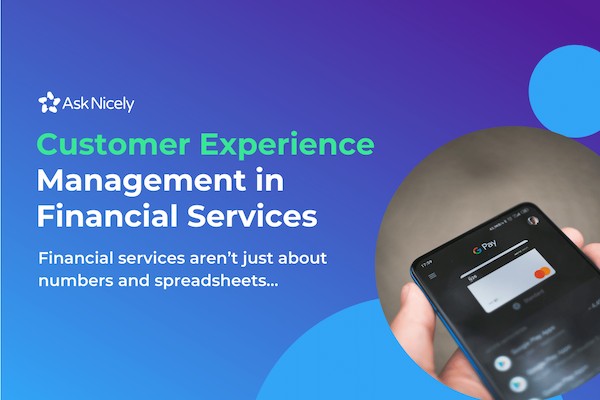 Customer Experience Management in Financial Services - AskNicely