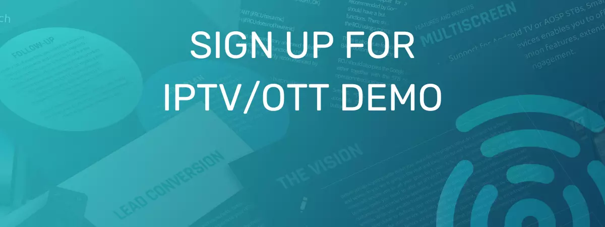 Find Out More About Our Platform - Sign Up For OTT/IPTV Demo