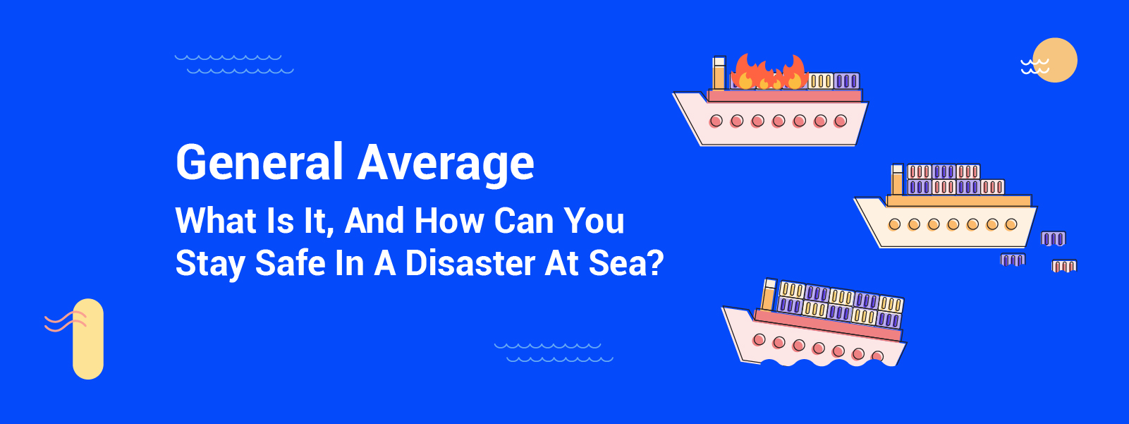 General Average: What Is It, And How Can You Stay Safe In A Disaster At ...