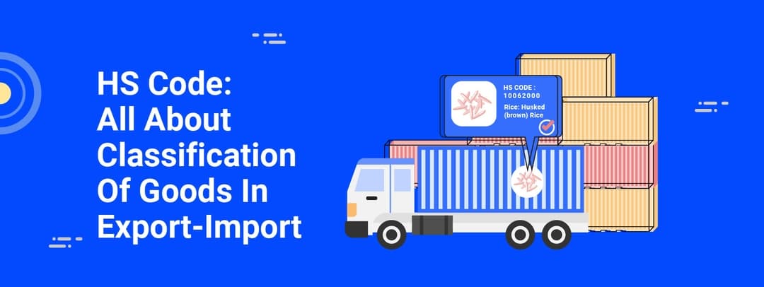 HS Code: All About Classification Of Goods In Export-Import