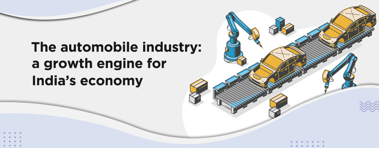 The automobile industry: a growth engine for India’s economy