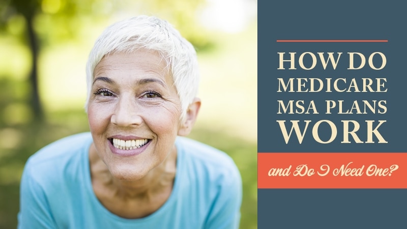 How Do Medicare MSA Plans Work, and Do I Need One?