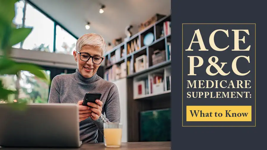 ACE P&C Medicare Supplement: What to Know In 2024