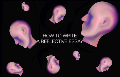 How to Write a Reflective Essay: Format, Tips and Examples | EssayPro