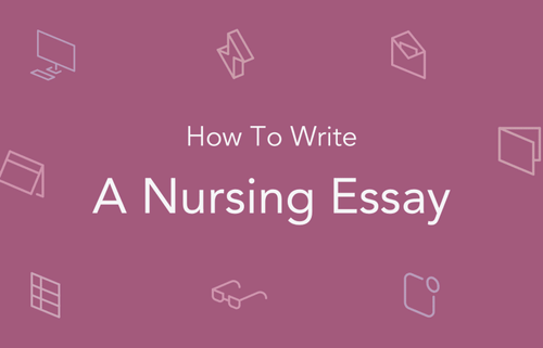 How to Write a Nursing Essay: Full Guide | EssayPro
