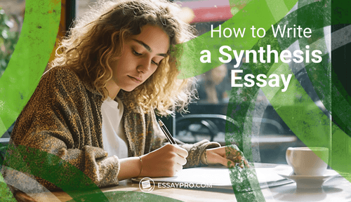 How to Write a Synthesis Essay: The Ultimate Handbook 2023