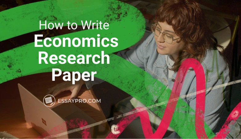 How to Write Economics Research Paper: Ultimate Guide | Essaypro Blog