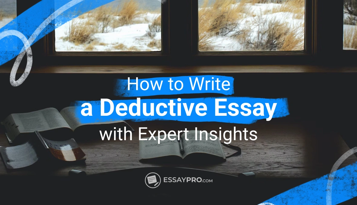 How to Write Deductive Essay: Definition, Tips, and Examples