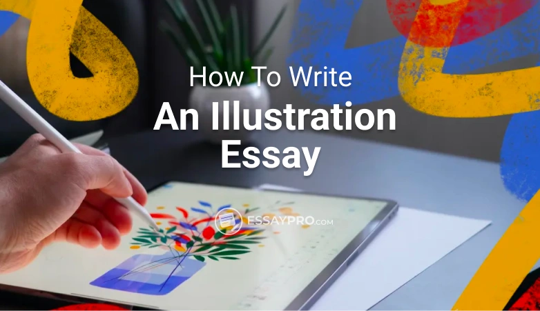 Definition, Tips & Examples for Illustration Essay | EssayPro Blog