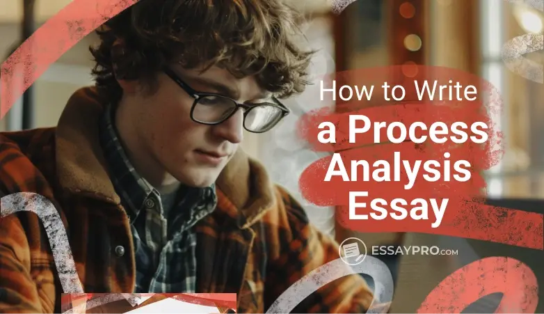 Process Analysis Essay: Topics, Outline and Examples | EssayPro
