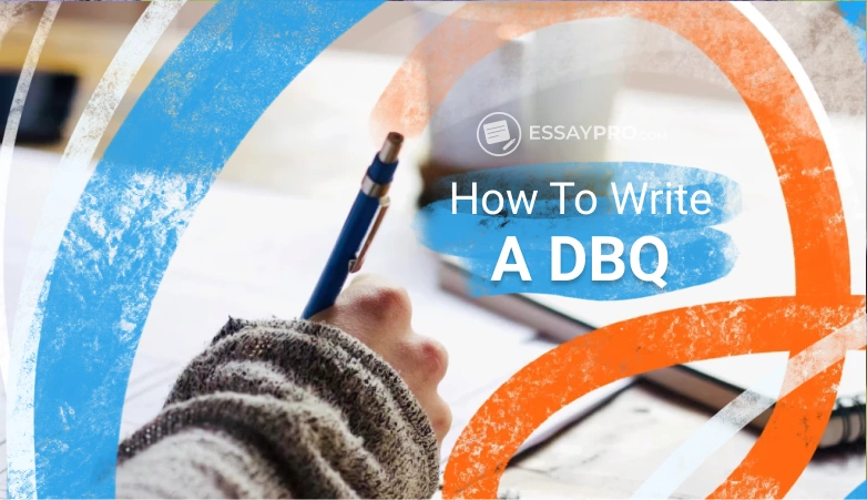 How to Write a DBQ: Definition, Step-By-Step, & DBQ Example