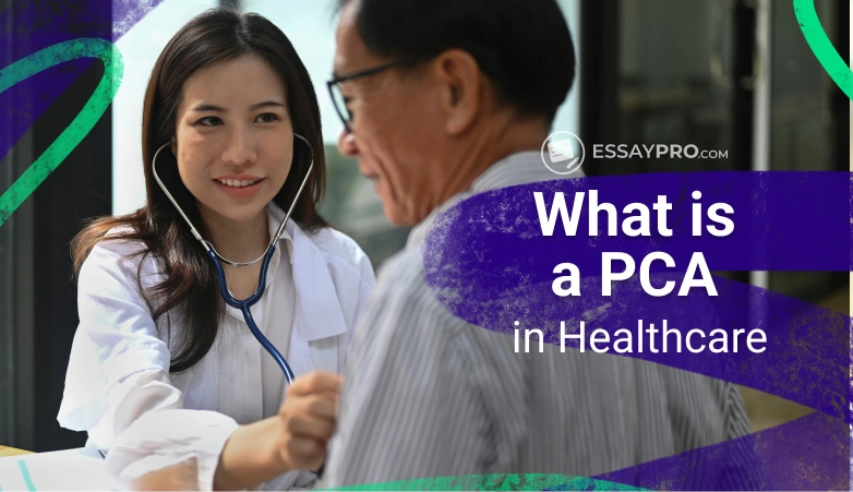 What is a PCA in Healthcare: Essential Skills, Duties, Salary, More!