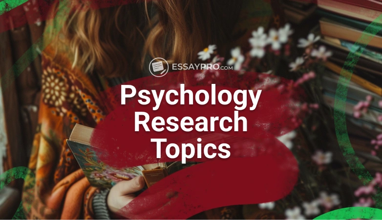 Psychology Research Topics: 375 Wholesome Ideas for Students