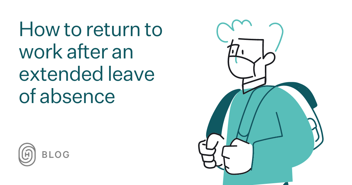 How to return to work after an extended leave of absence - Humi Blog