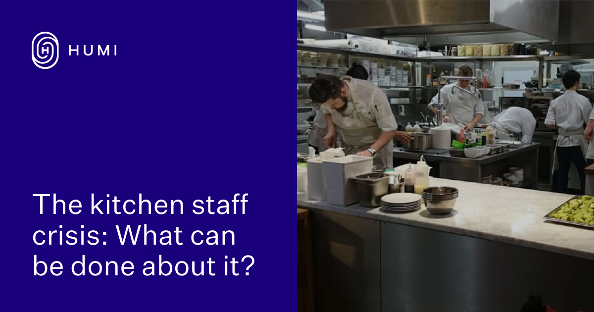 The kitchen staff crisis: What can be done about it? - Humi Blog