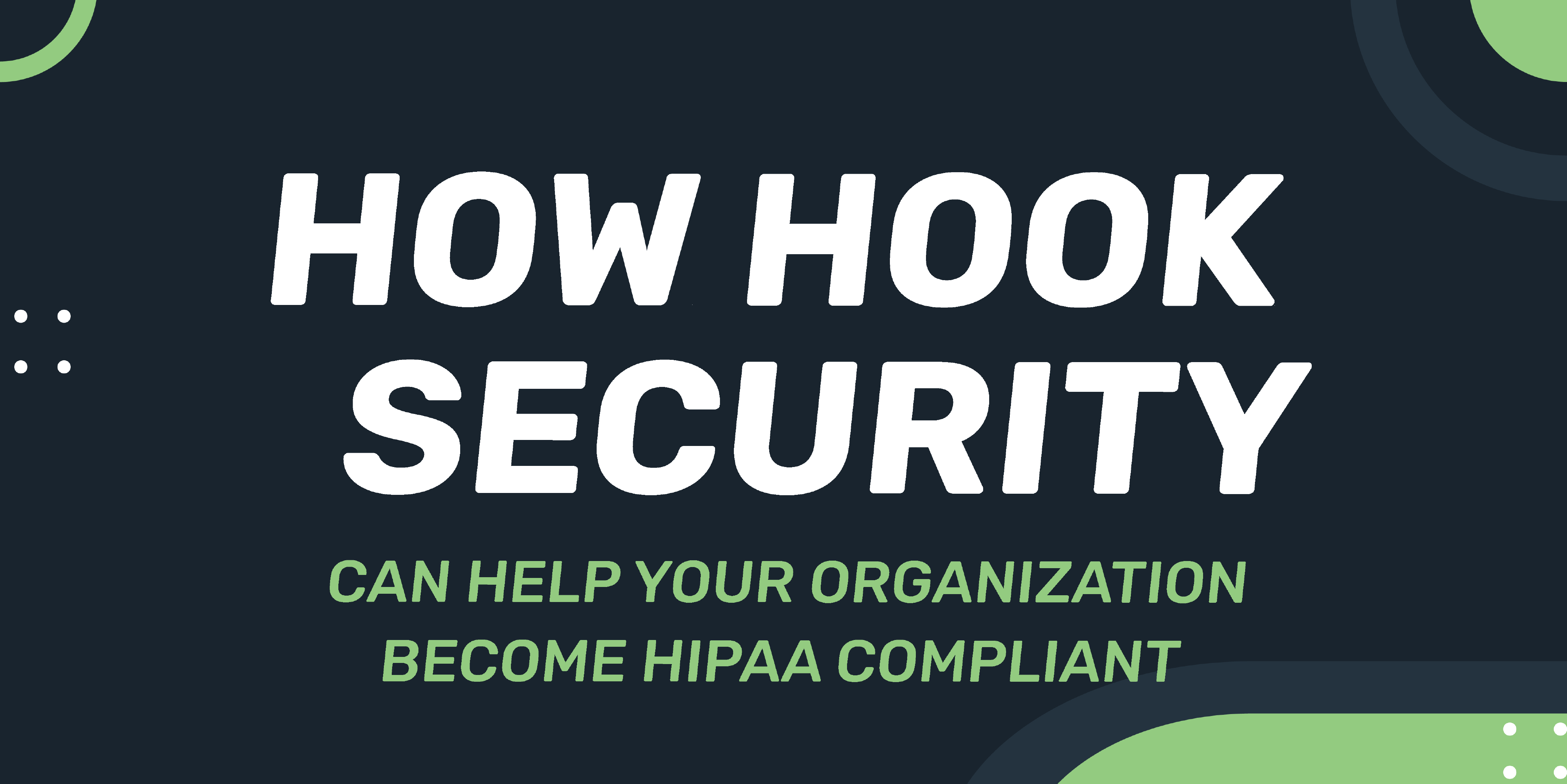 How Hook Security can help your Organization Become HIPAA Compliant | Hook Security Blog