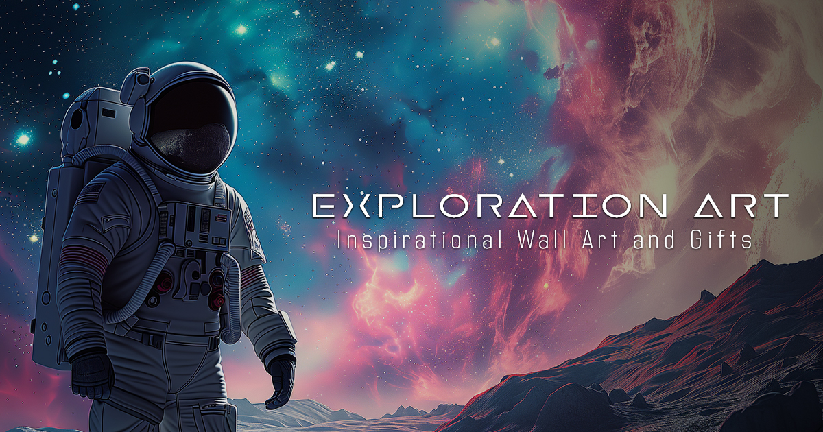Exploration Art - Inspirational Wall Art & Creative Gifts