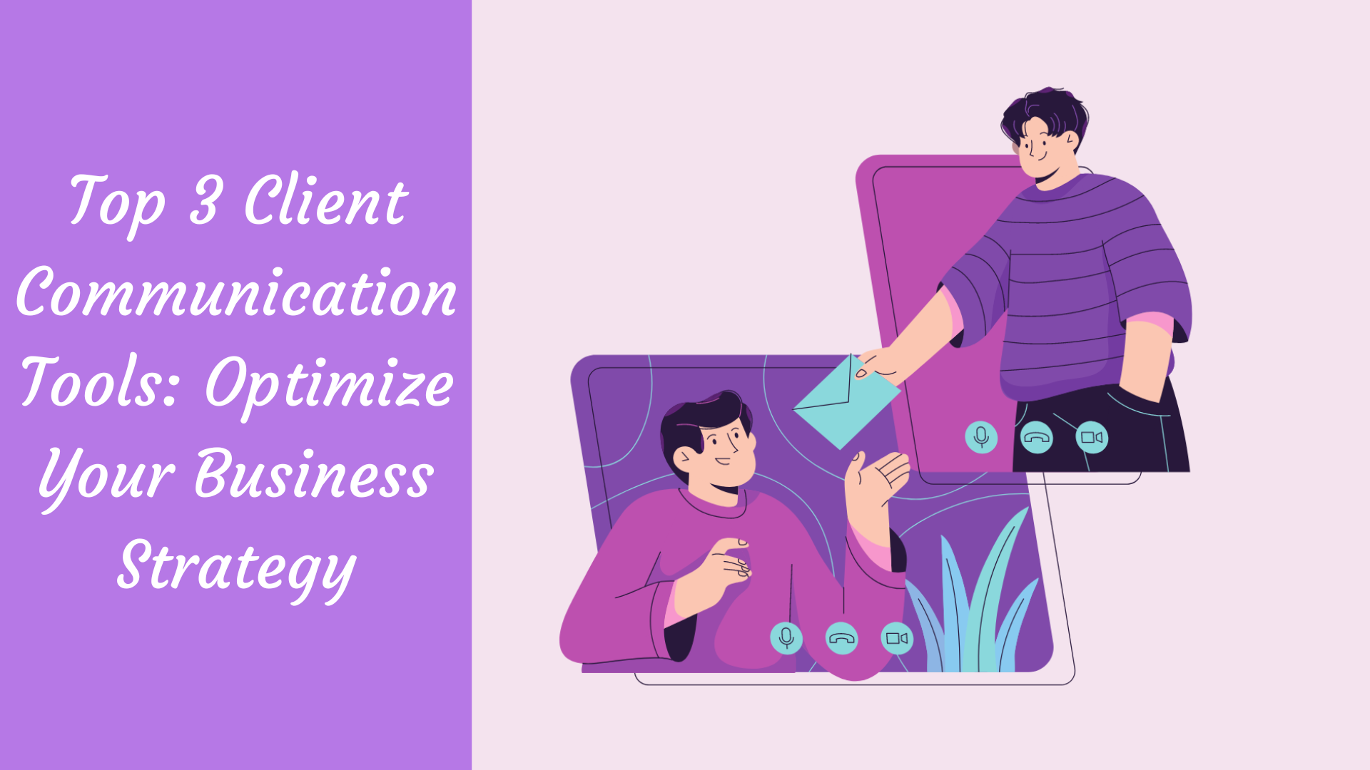 Top 3 Client Communication Tools: Optimize Your Business Strategy