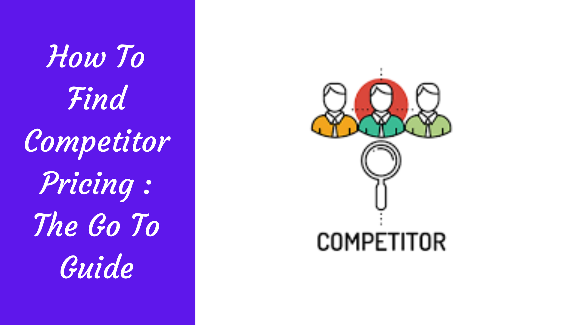 How To Find Competitor Pricing : The Go To Guide