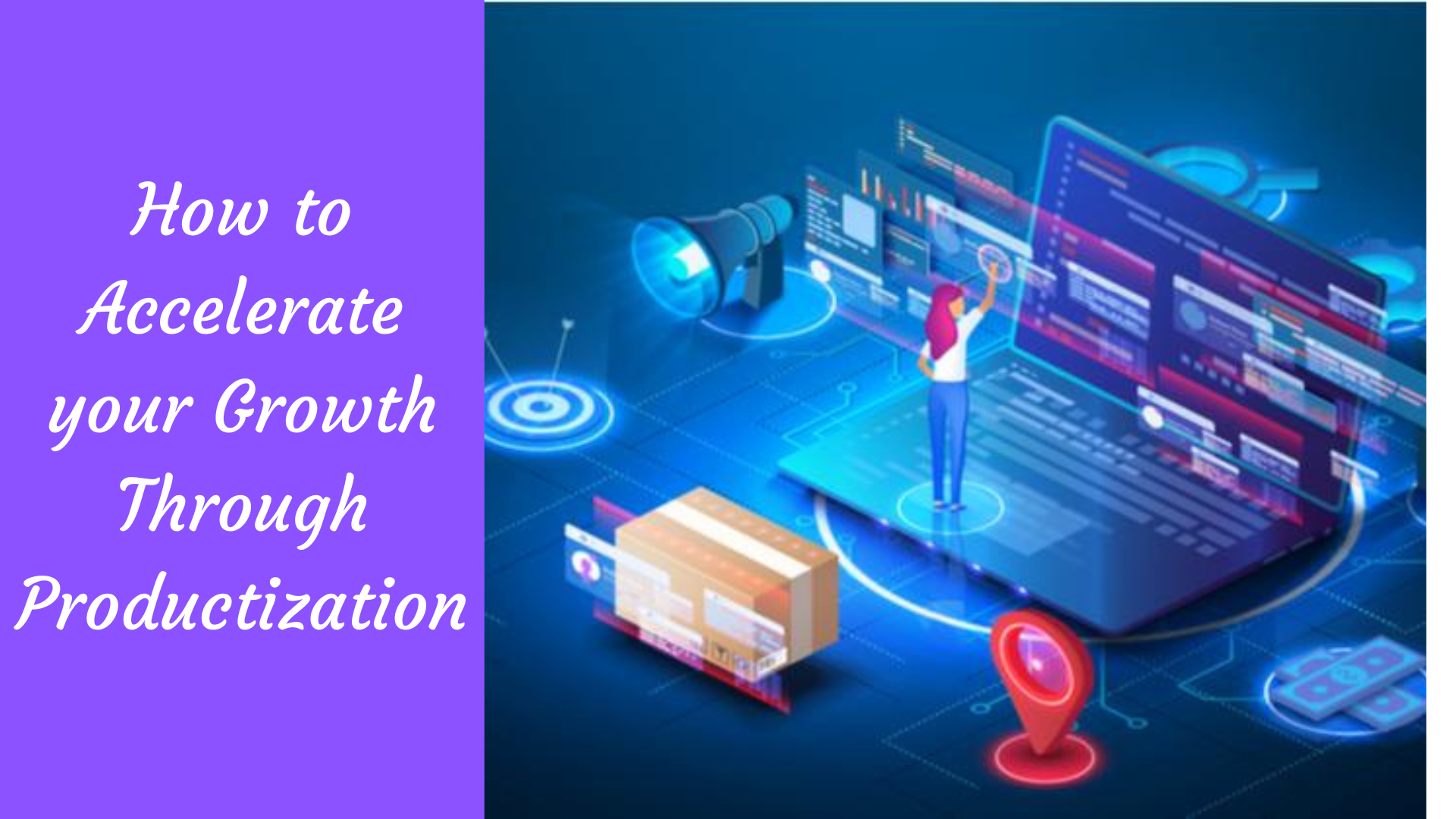 How to Accelerate your Growth Through Productization