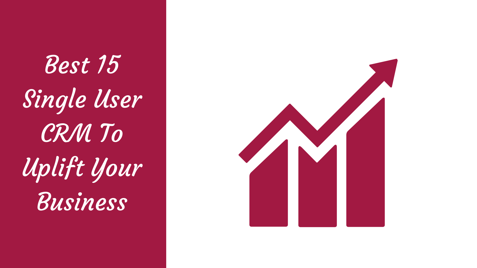 Best 15 Single User CRM To Uplift Your Business