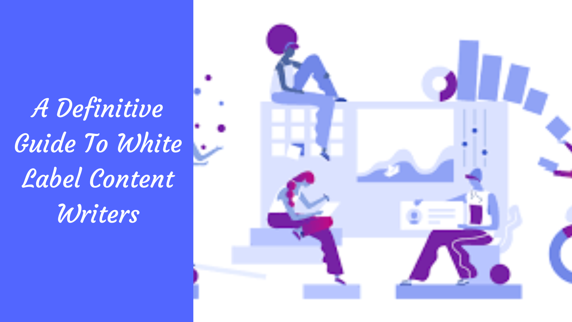 A Definitive Guide To White Label Content Writers