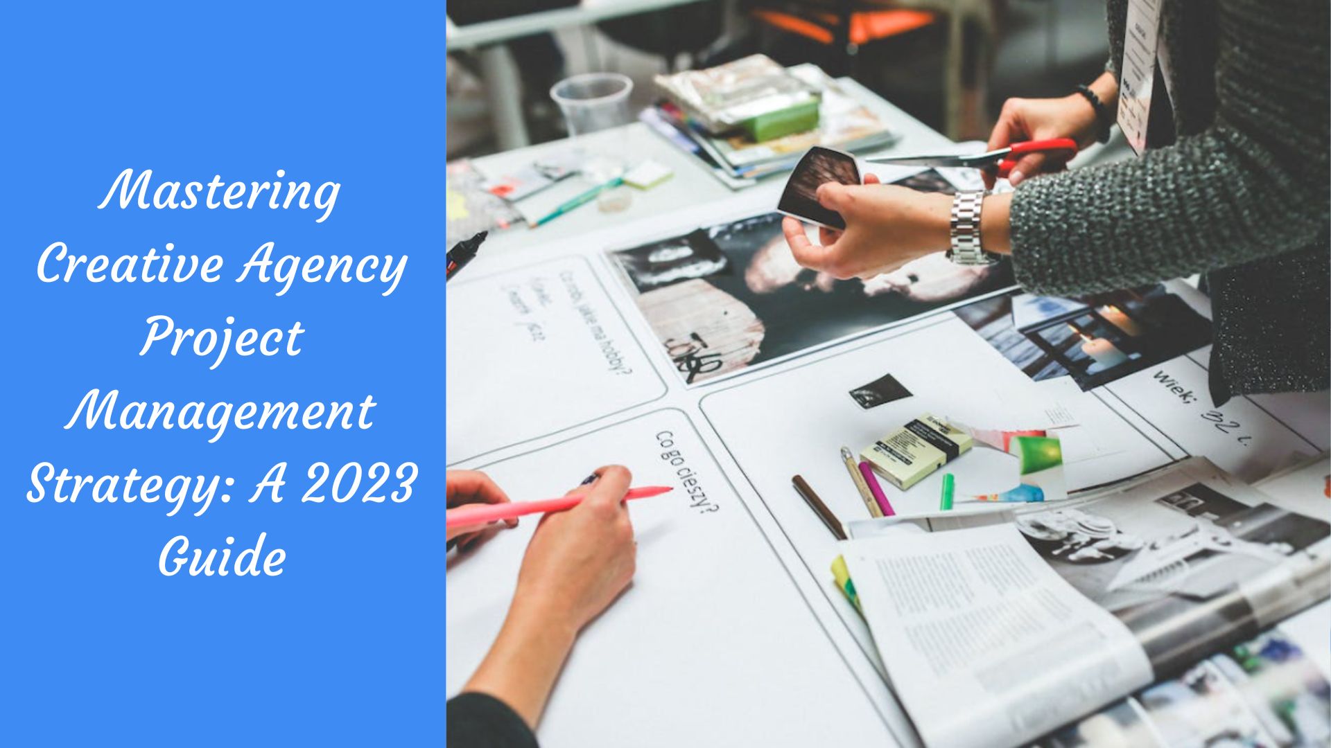 Mastering Creative Agency Project Management Strategy: A 2023 Guide