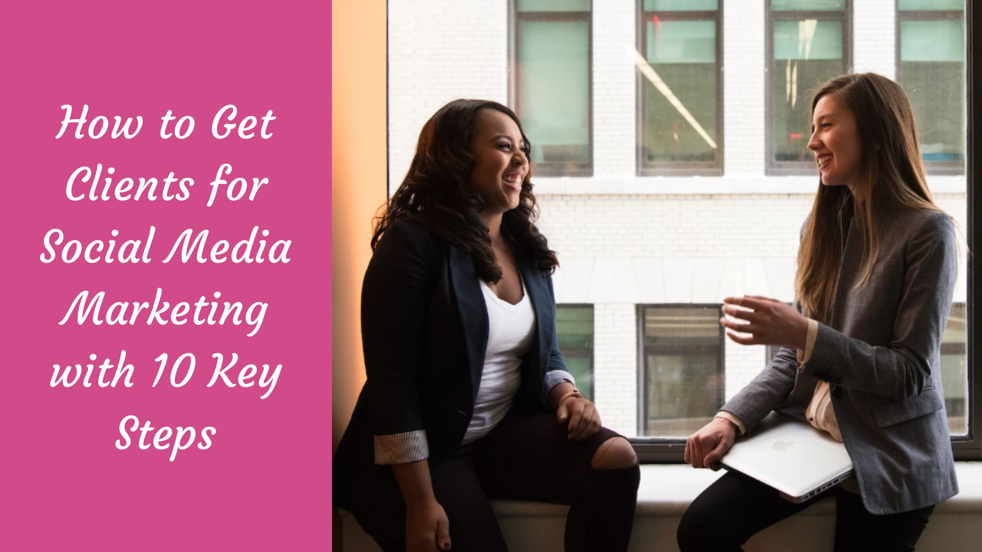 How to Get Clients for Social Media Marketing with 10 Key Steps