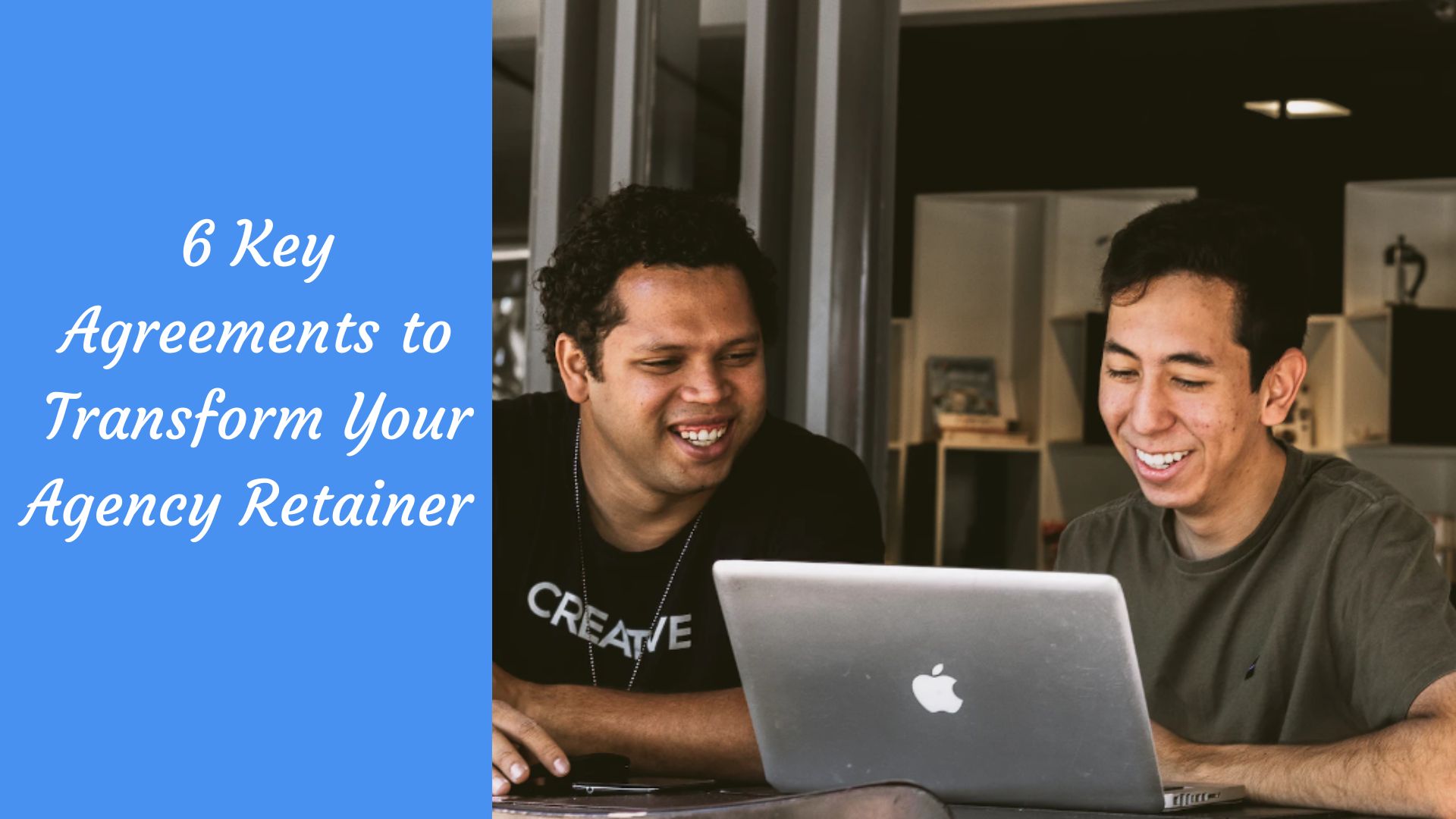 6 Key Agreements to Transform Your Agency Retainer