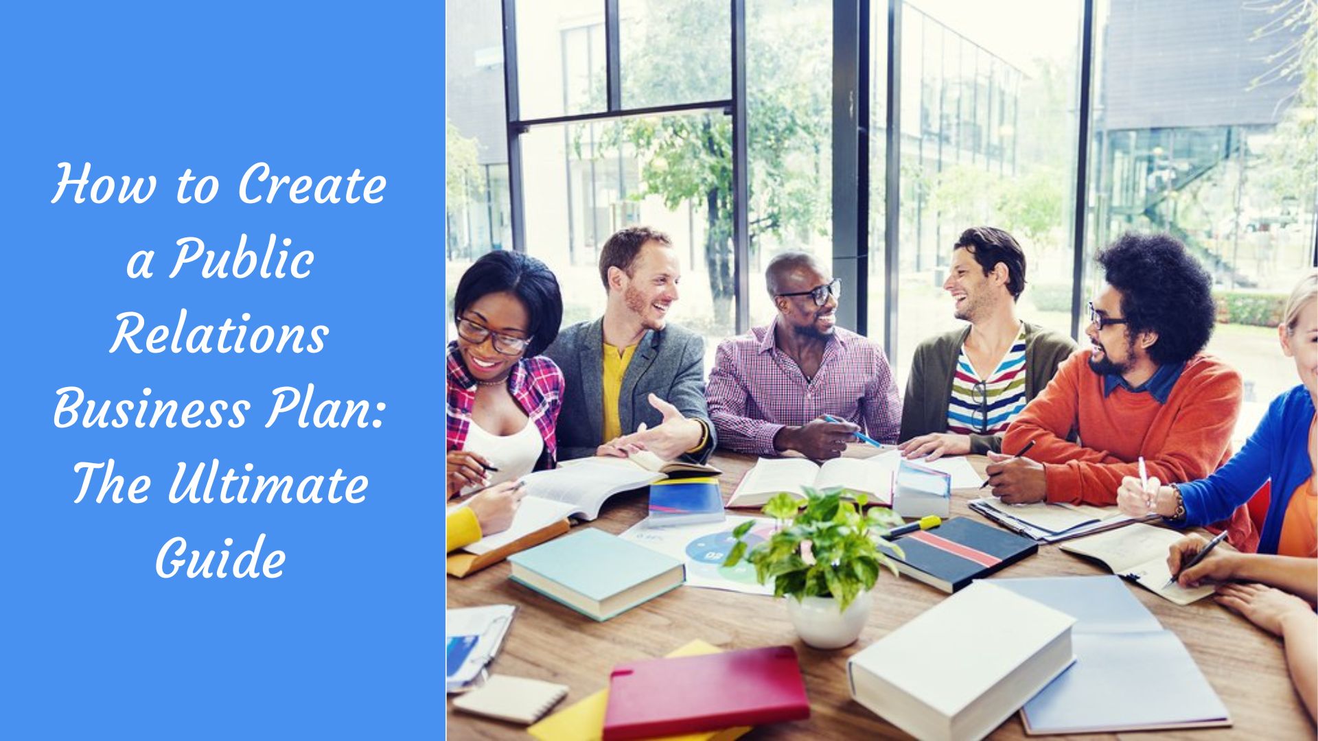 How to Create a Public Relations Business Plan: The Ultimate Guide
