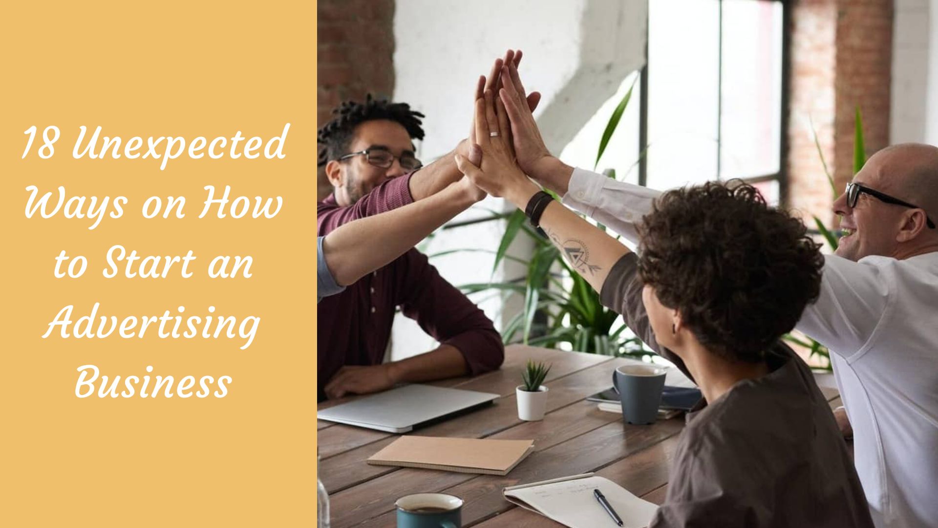 18 Unexpected Ways on How to Start an Advertising Business