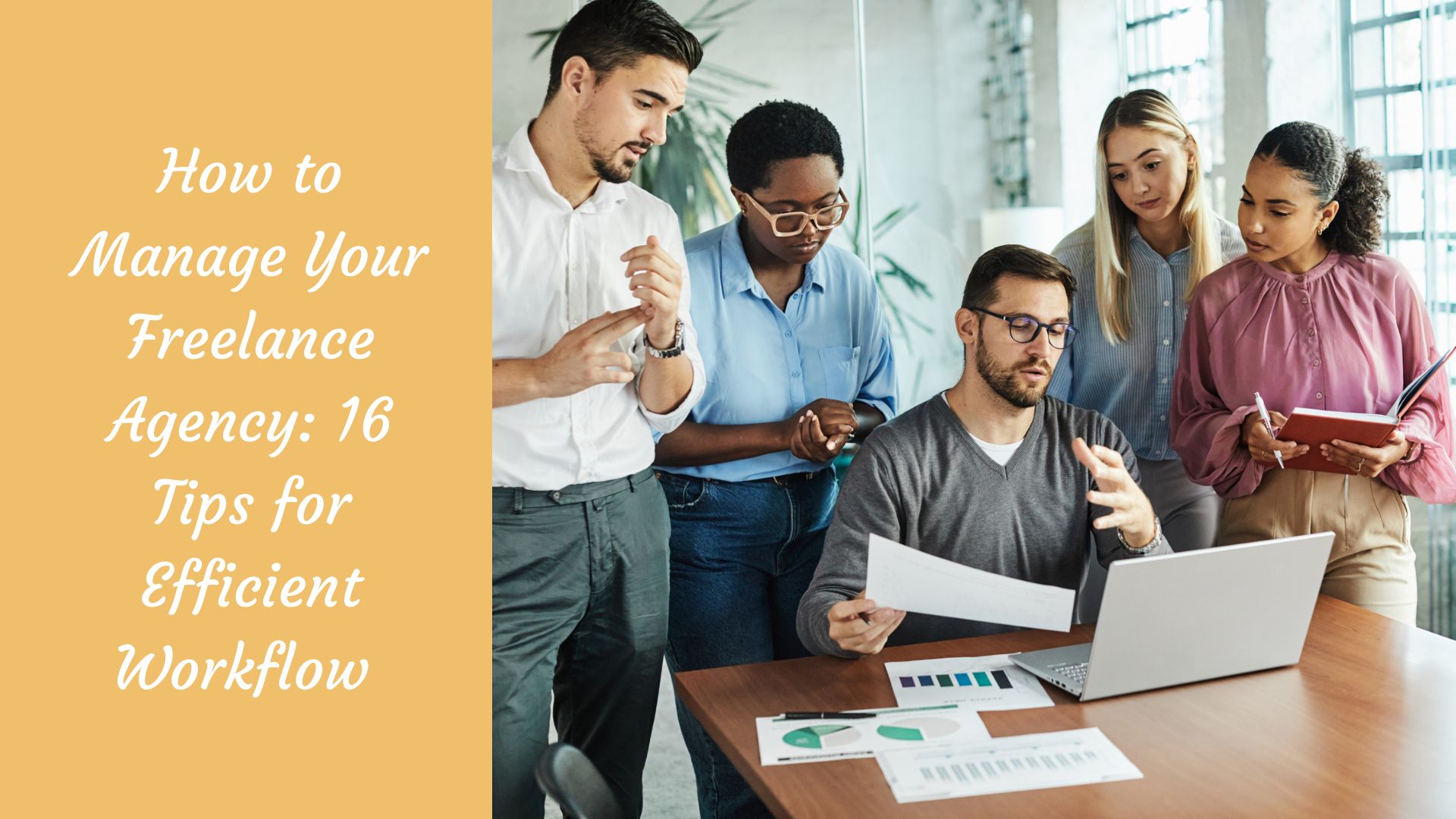 How to Manage Your Freelance Agency: 16 Tips for Efficient Workflow