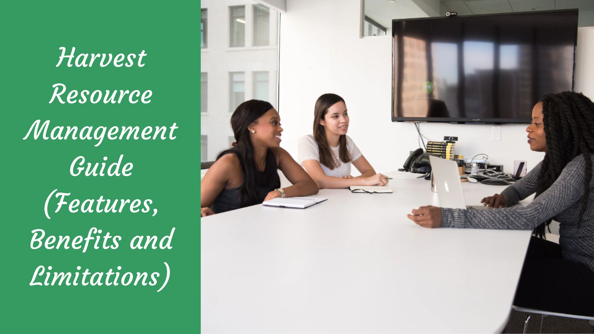 Harvest Resource Management Guide (Features, Benefits and Limitations)