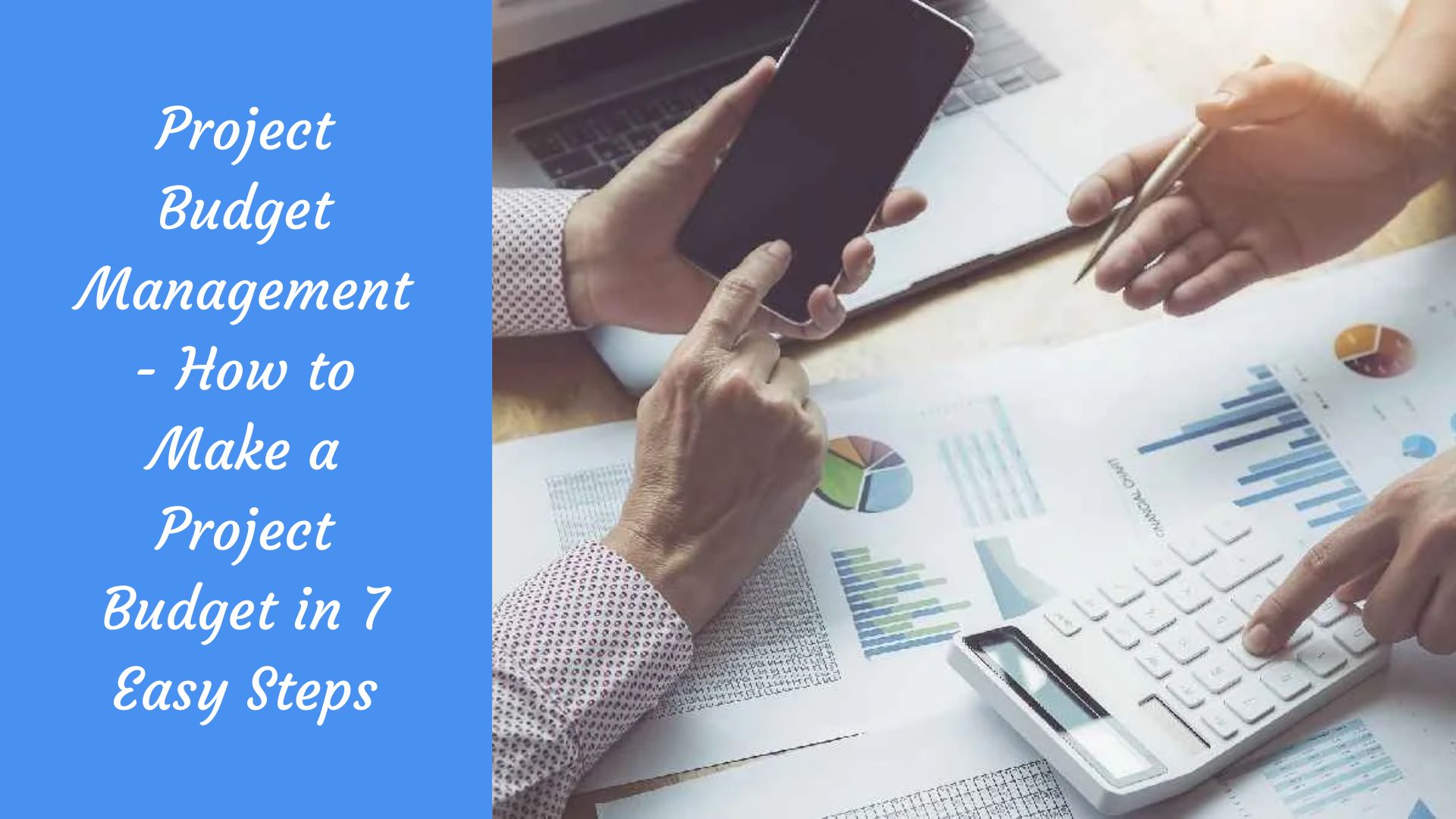 Project Budget Management - How to Make a Project Budget in 7 Easy Steps