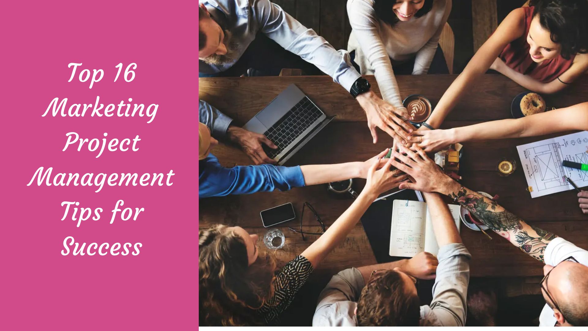 Top 16 Marketing Project Management Tips for Success