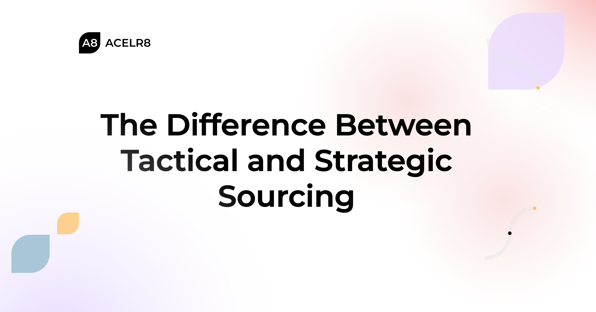 The Difference Between Tactical and Strategic Sourcing - ACELR8 Blog